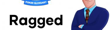 Ragged - Poker Definition | 888poker