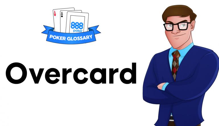 Overcard - Poker Definition | 888poker