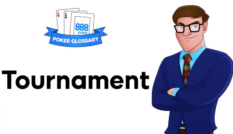 Tournament - Poker Definition | 888poker