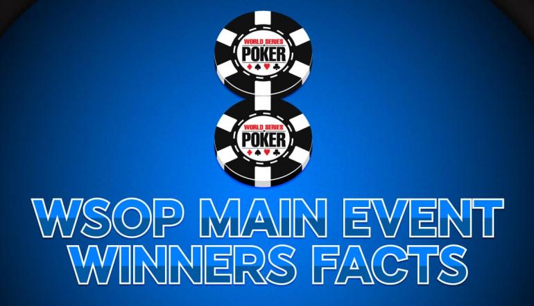 8 Facts About Former WSOP Main Event Winners