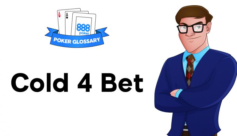 Cold 4bet - Poker Definition | 888poker