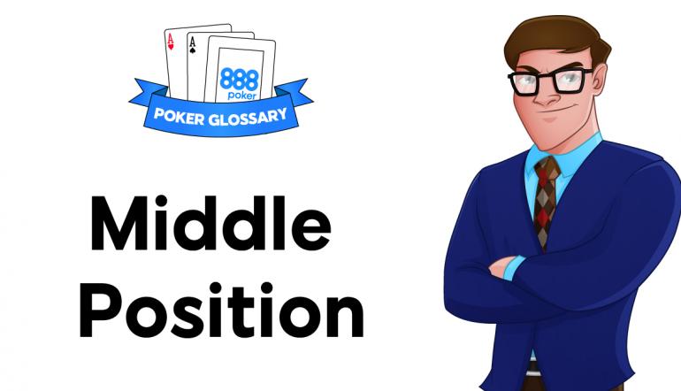 Middle Position– Poker Definition | 888poker
