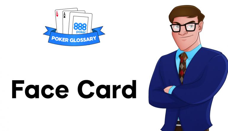 Face Card – Poker Definition | 888poker