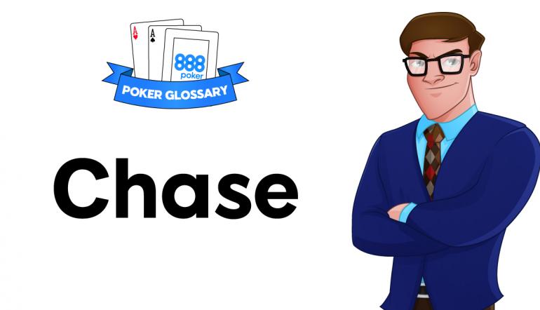 Chase – Poker Definition | 888poker
