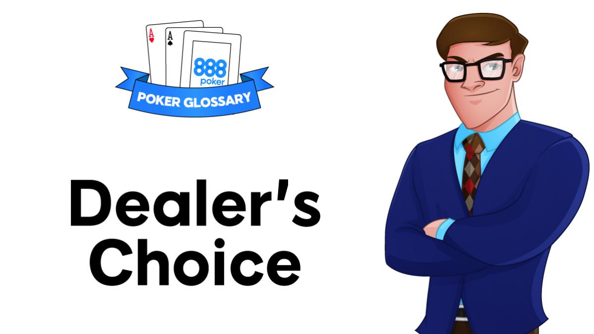 Dealer’s Choice- Poker Definition | 888poker