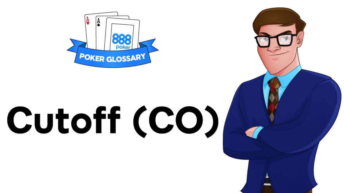 Cutoff (CO) – Poker Definition | 888poker